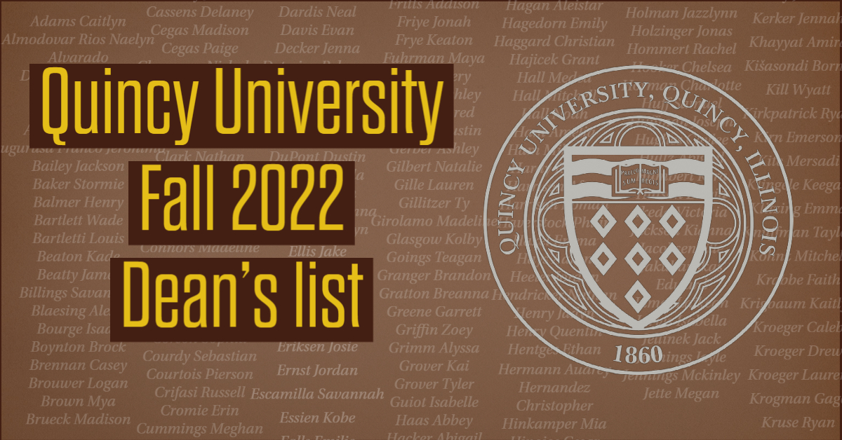 QUINCY UNIVERSITY RELEASES FALL 2022 DEAN’S LIST | Quincy University QUINCY UNIVERSITY RELEASES FALL 2022 DEAN’S LIST | Quincy University